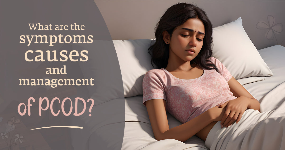What are the symptoms, causes, and management of PCOD? – Nutriorg